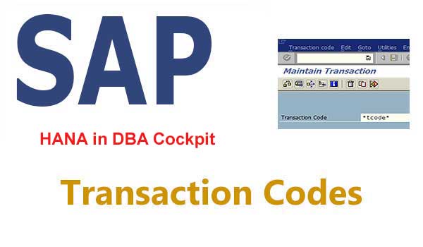 SAP HANA T-Codes for Administration and Monitoring in DBA Cockpit SAP HANA T-Codes for Administration and Monitoring in DBA Cockpit