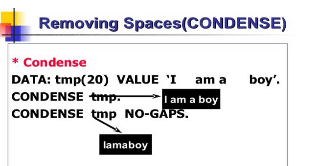CONDENSE Statement to Remove, Trim Leading Spaces from a String CONDENSE Statement to Remove, Trim Leading Spaces from a String